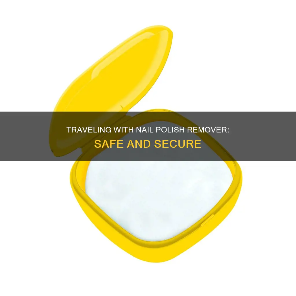 Traveling With Nail Polish Remover: Safe And Secure | Nailicy