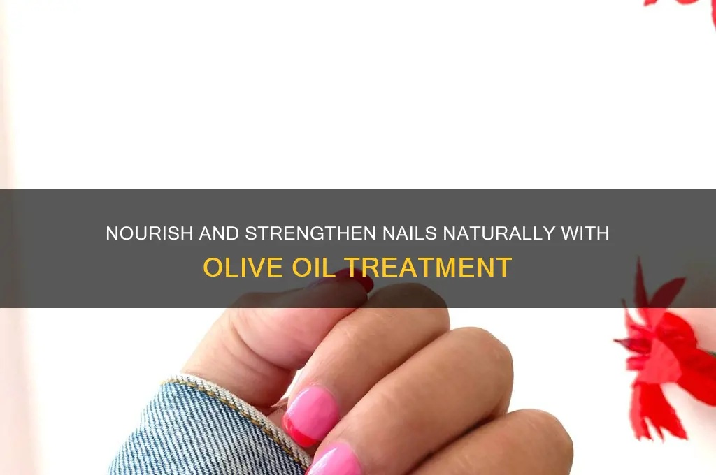 Nourish And Strengthen Nails Naturally With Olive Oil Treatment | Nailicy