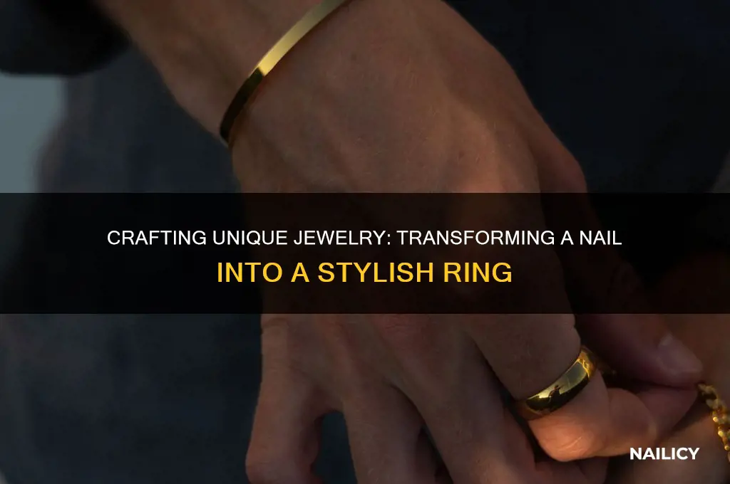 Crafting Unique Jewelry: Transforming A Nail Into A Stylish Ring | Nailicy