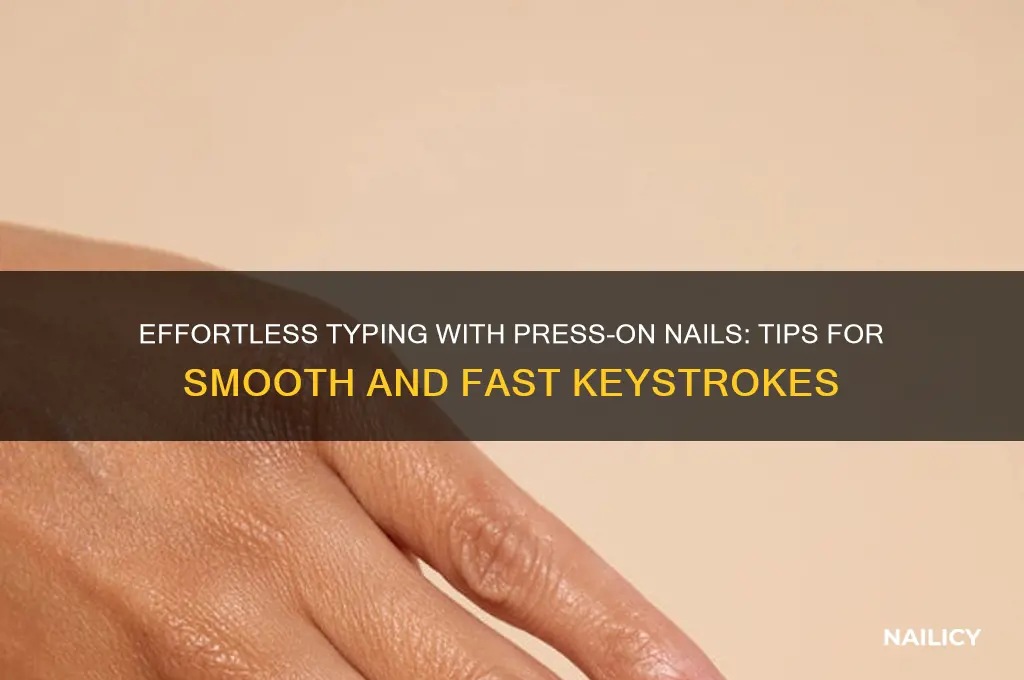 Effortless Typing With Press-On Nails: Tips For Smooth And Fast ...