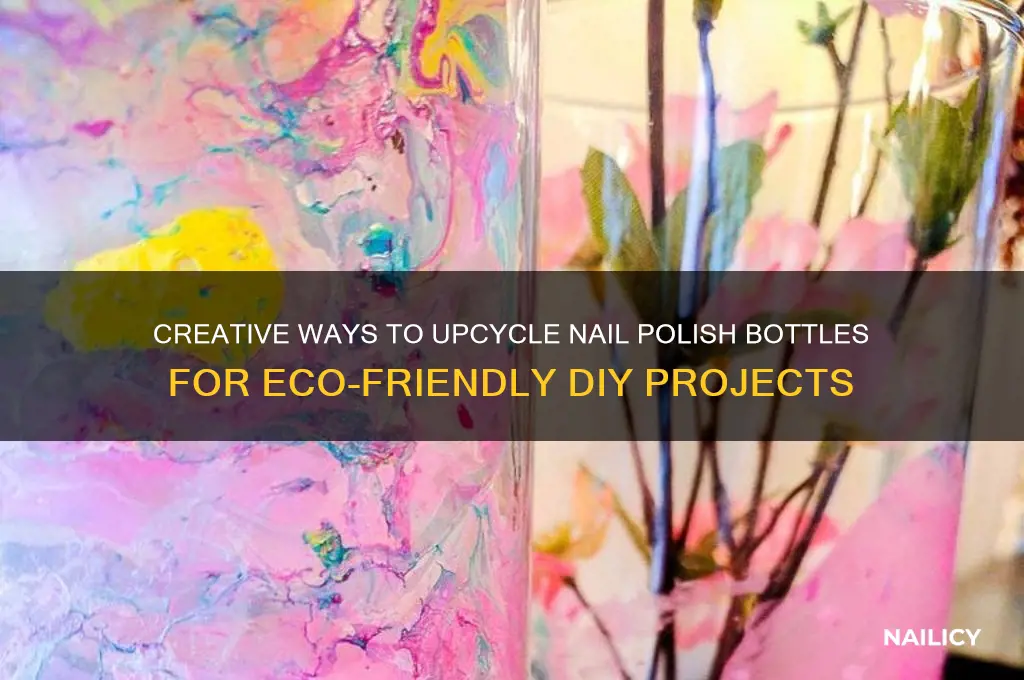 Creative Ways To Upcycle Nail Polish Bottles For Eco-Friendly Diy ...