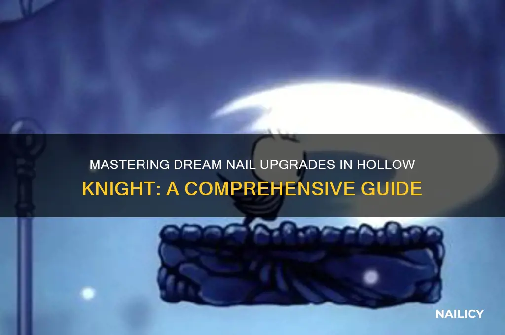Mastering Dream Nail Upgrades In Hollow Knight: A Comprehensive Guide ...