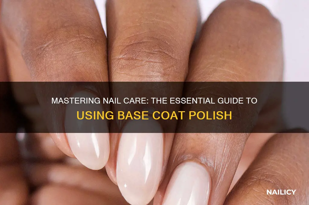 Mastering Nail Care: The Essential Guide To Using Base Coat Polish ...