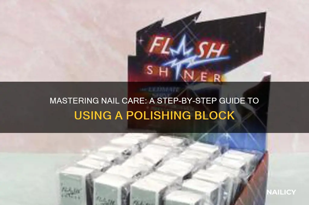 Mastering Nail Care: A Step-By-Step Guide To Using A Polishing Block ...