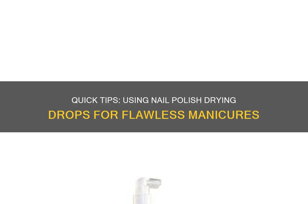 Quick Tips: Using Nail Polish Drying Drops For Flawless Manicures | Nailicy