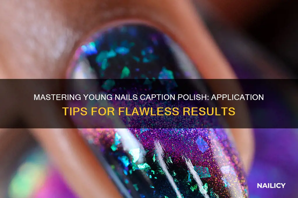 Mastering Young Nails Caption Polish: Application Tips For Flawless ...