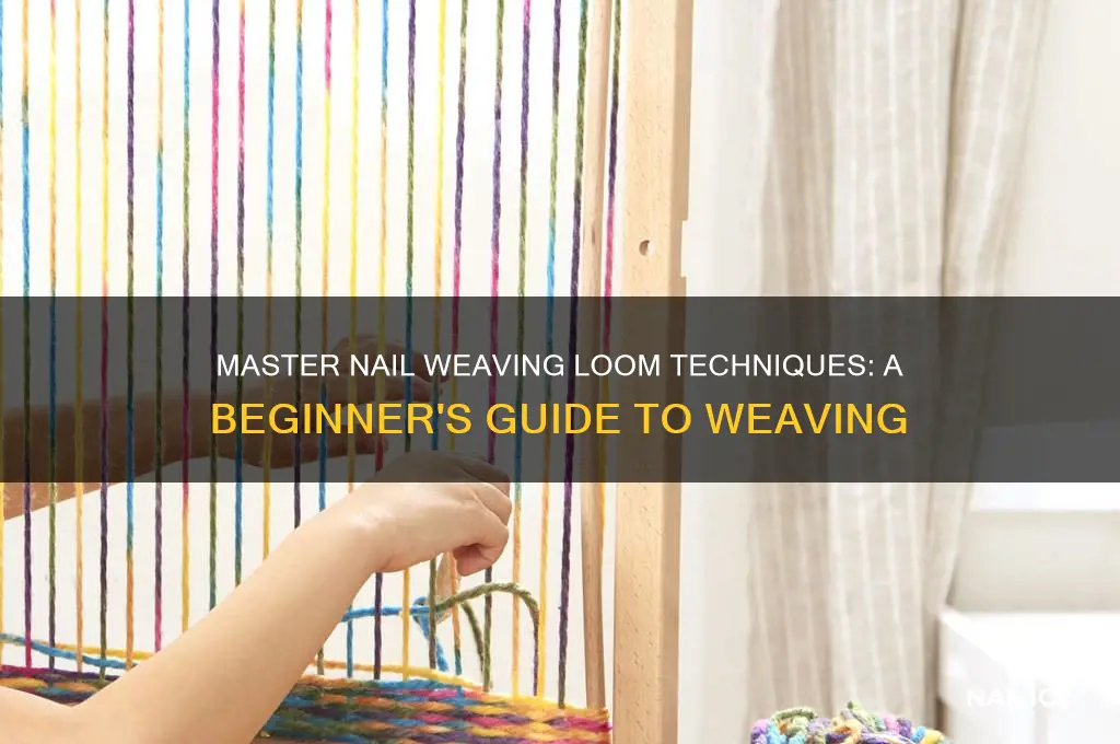 Master Nail Weaving Loom Techniques: A Beginner's Guide To Weaving ...