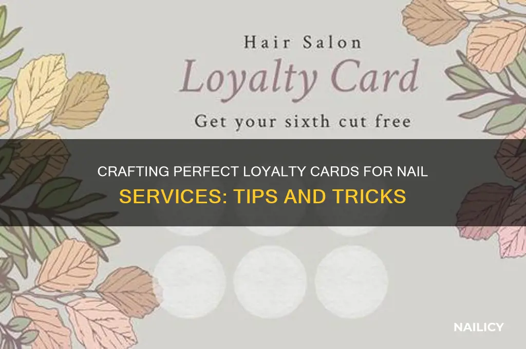 Crafting Perfect Loyalty Cards For Nail Services: Tips And Tricks | Nailicy