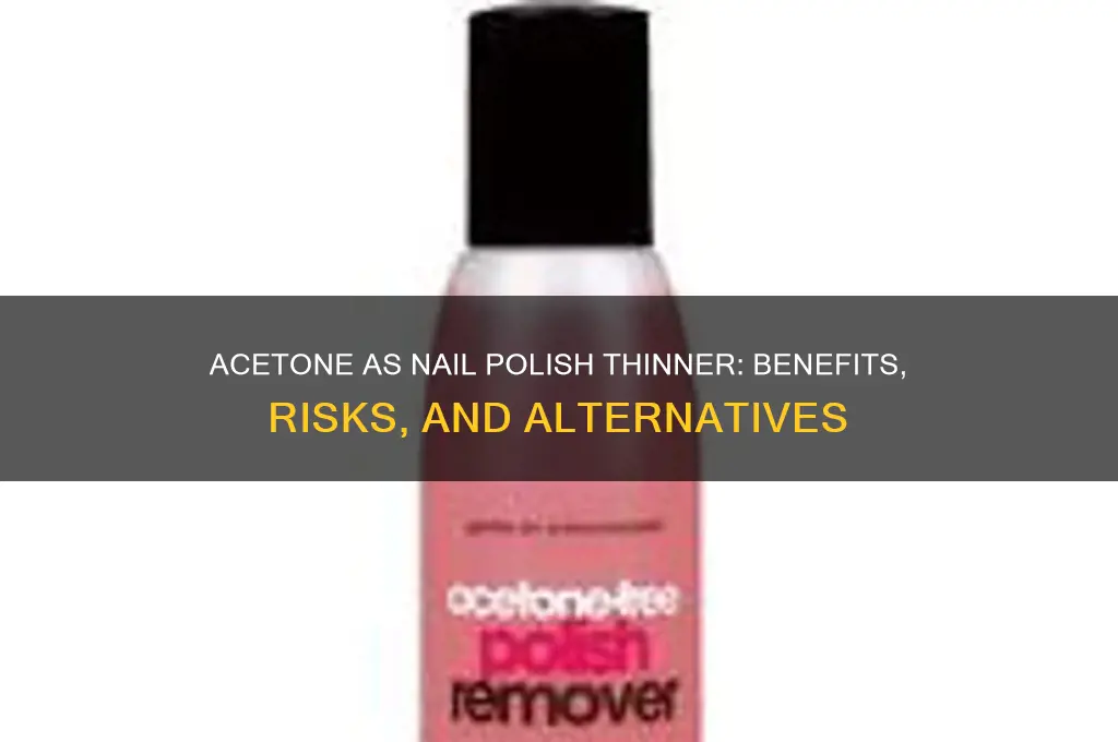 Acetone As Nail Polish Thinner: Benefits, Risks, And Alternatives | Nailicy