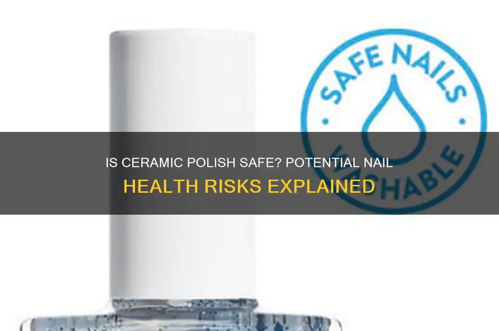 Is Ceramic Polish Safe? Potential Nail Health Risks Explained | Nailicy