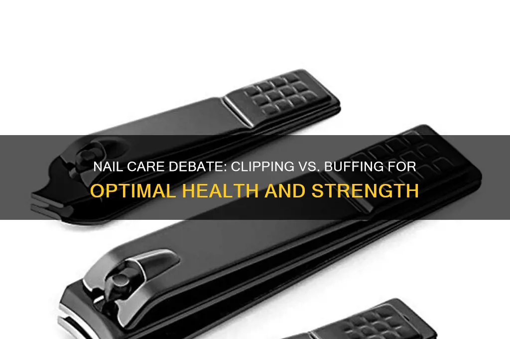 Nail Care Debate: Clipping Vs. Buffing For Optimal Health And Strength ...