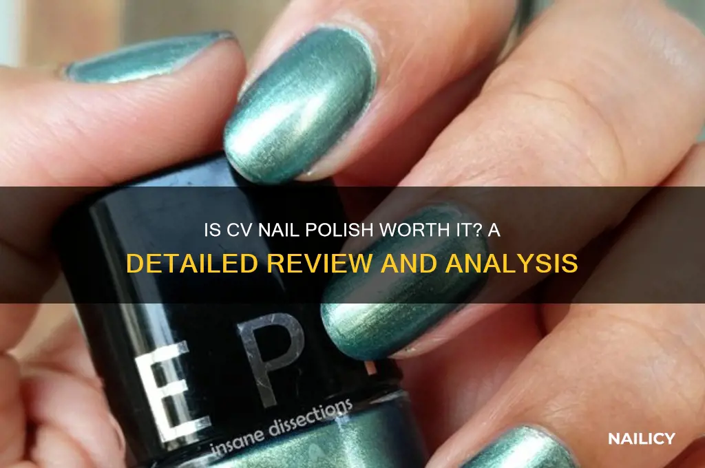 Is Cv Nail Polish Worth It? A Detailed Review And Analysis | Nailicy