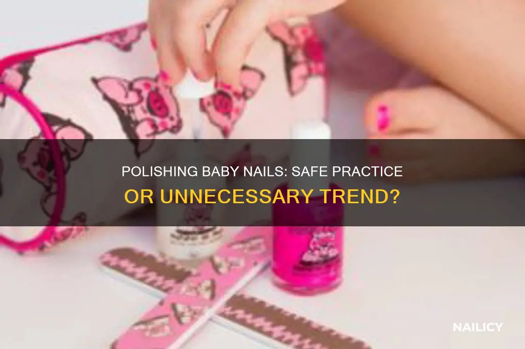 Polishing Baby Nails: Safe Practice Or Unnecessary Trend? | Nailicy