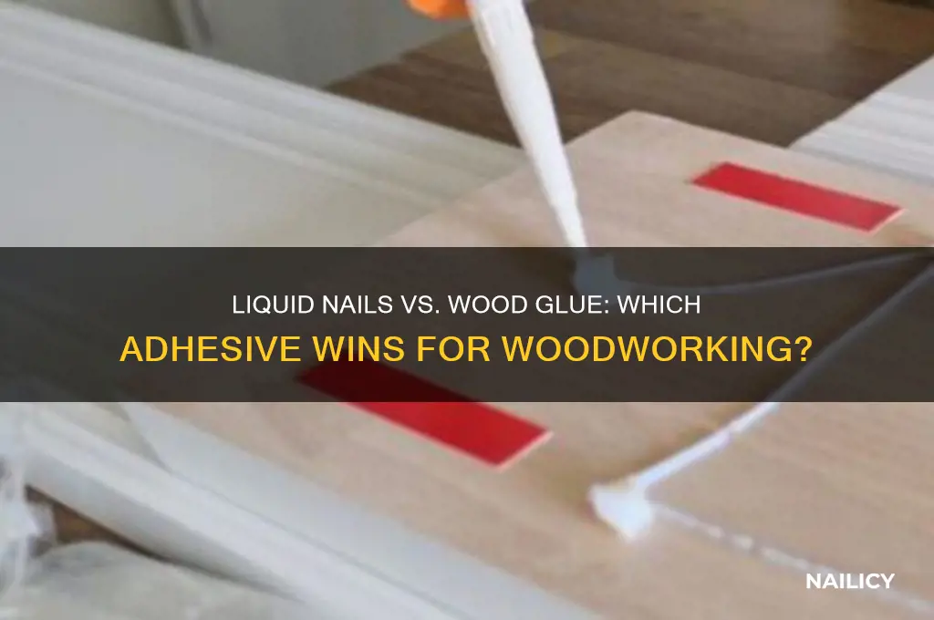 Liquid Nails Vs. Wood Glue: Which Adhesive Wins For Woodworking? | Nailicy