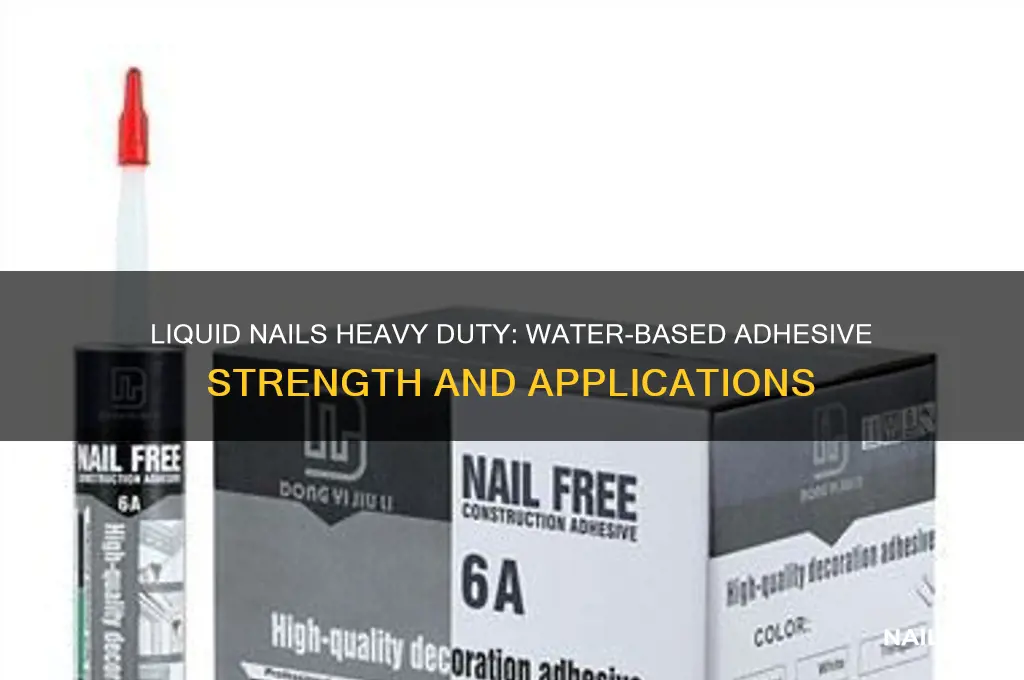 Liquid Nails Heavy Duty: Water-Based Adhesive Strength And Applications ...