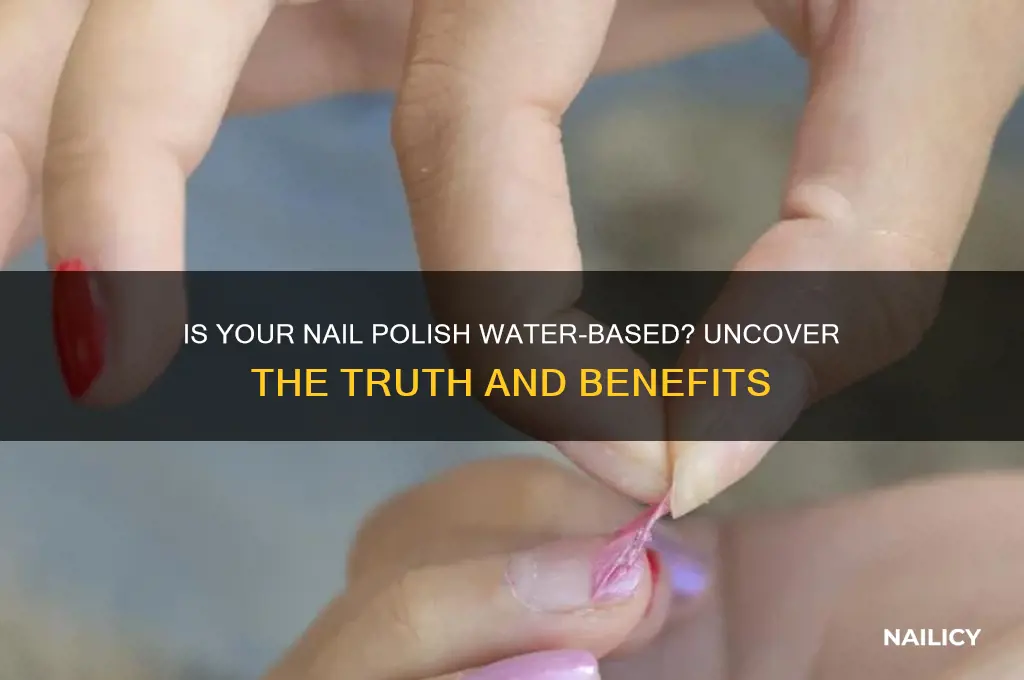 Is Your Nail Polish Water-Based? Uncover The Truth And Benefits | Nailicy