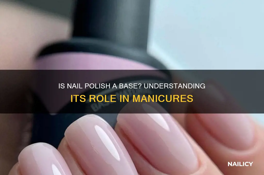Is Nail Polish A Base? Understanding Its Role In Manicures | Nailicy