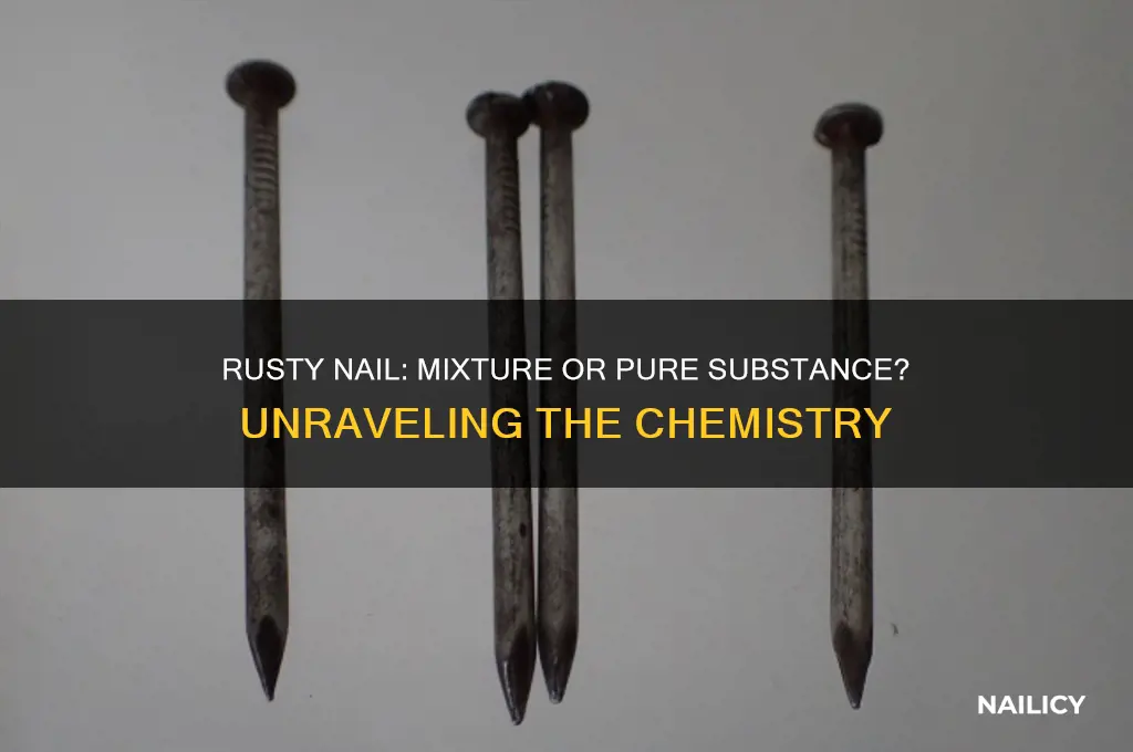 Rusty Nail: Mixture Or Pure Substance? Unraveling The Chemistry | Nailicy