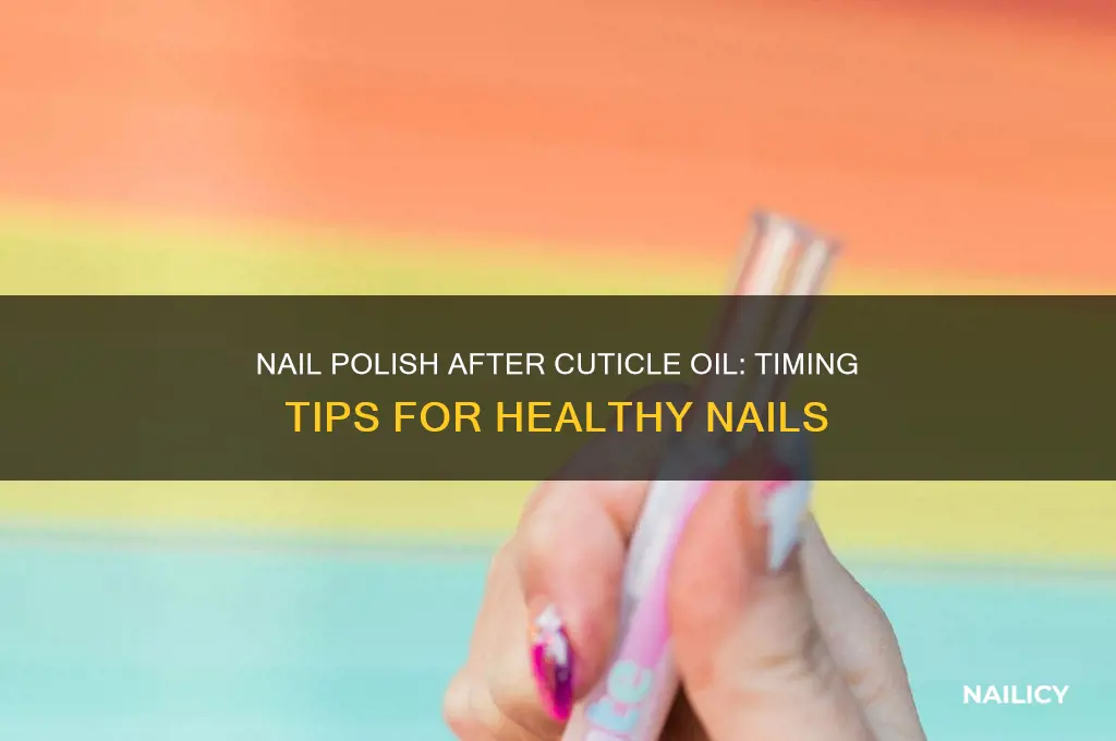Nail Polish After Cuticle Oil: Timing Tips For Healthy Nails | Nailicy