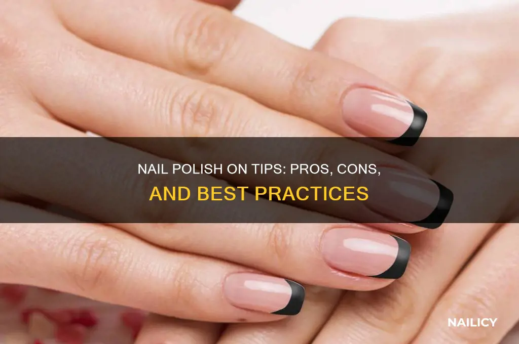 Nail Polish On Tips: Pros, Cons, And Best Practices | Nailicy