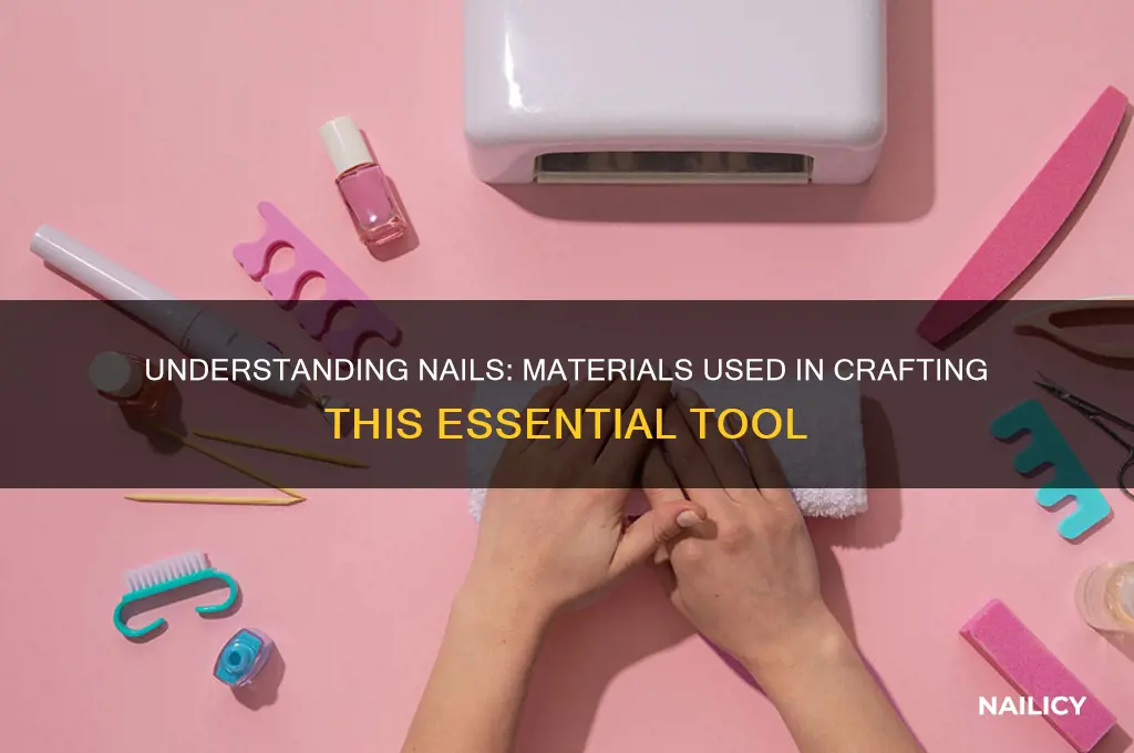 Understanding Nails: Materials Used In Crafting This Essential Tool ...