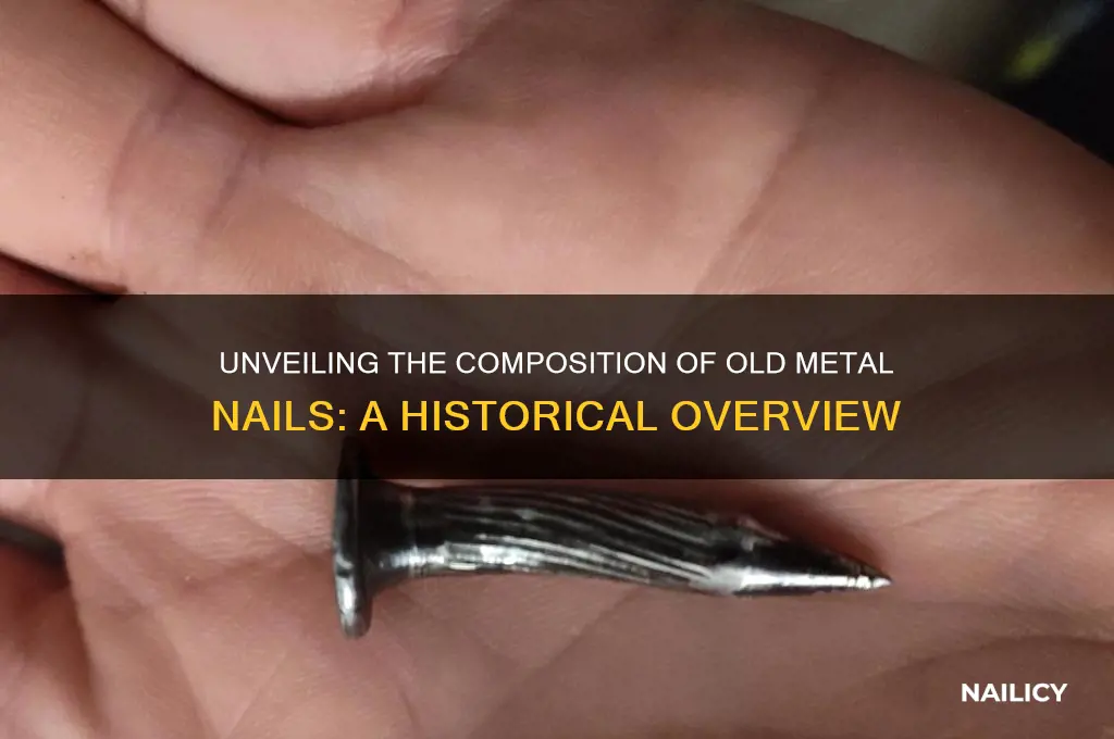 Unveiling The Composition Of Old Metal Nails: A Historical Overview ...