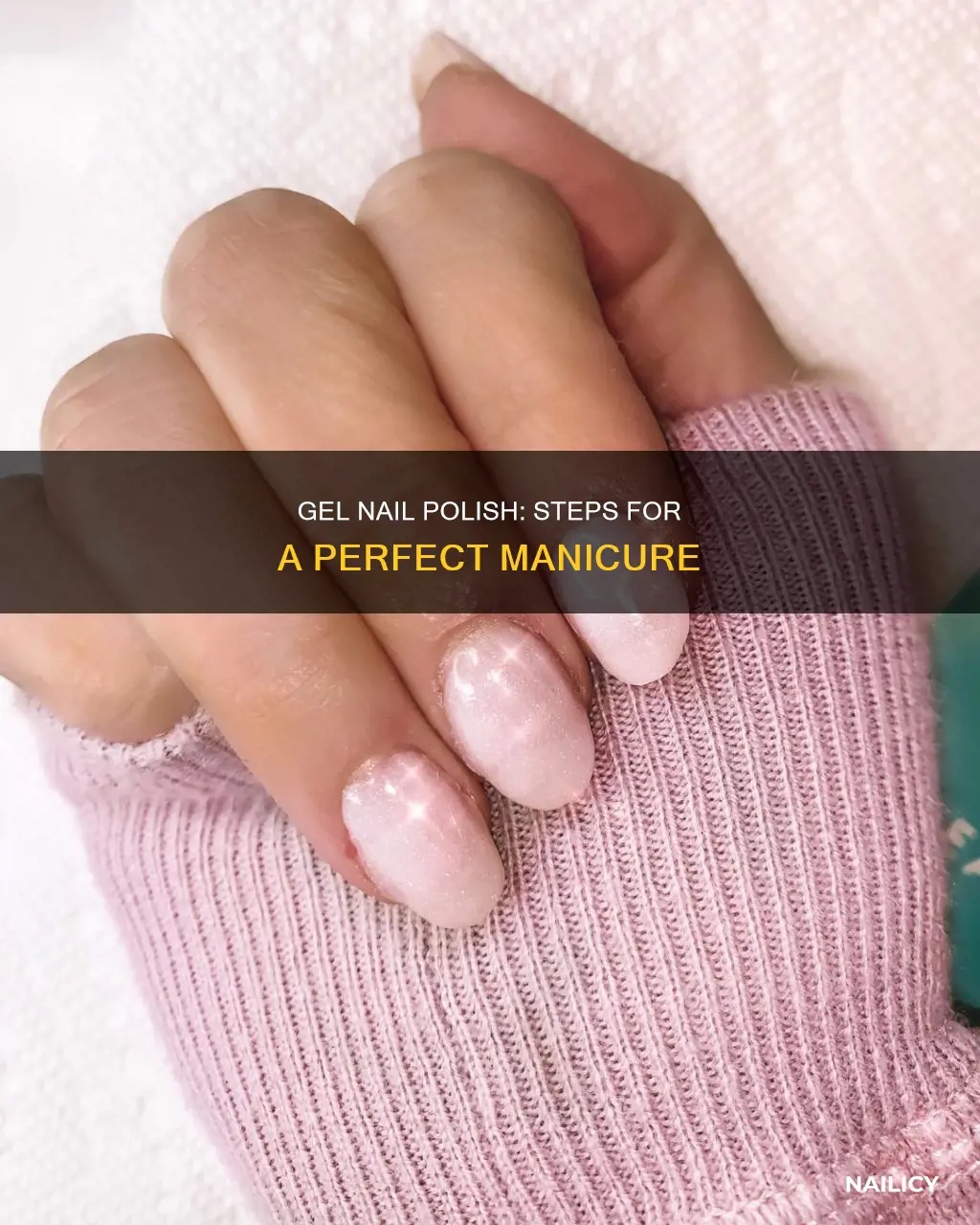 Gel Nail Polish: Steps For A Perfect Manicure | Nailicy