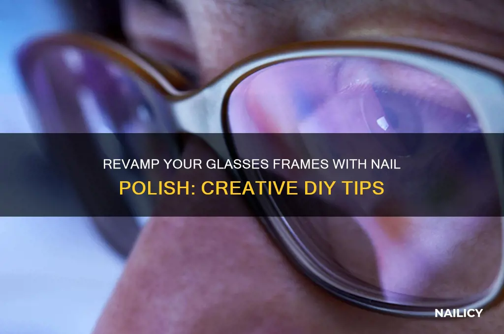 Revamp Your Glasses Frames With Nail Polish: Creative Diy Tips | Nailicy