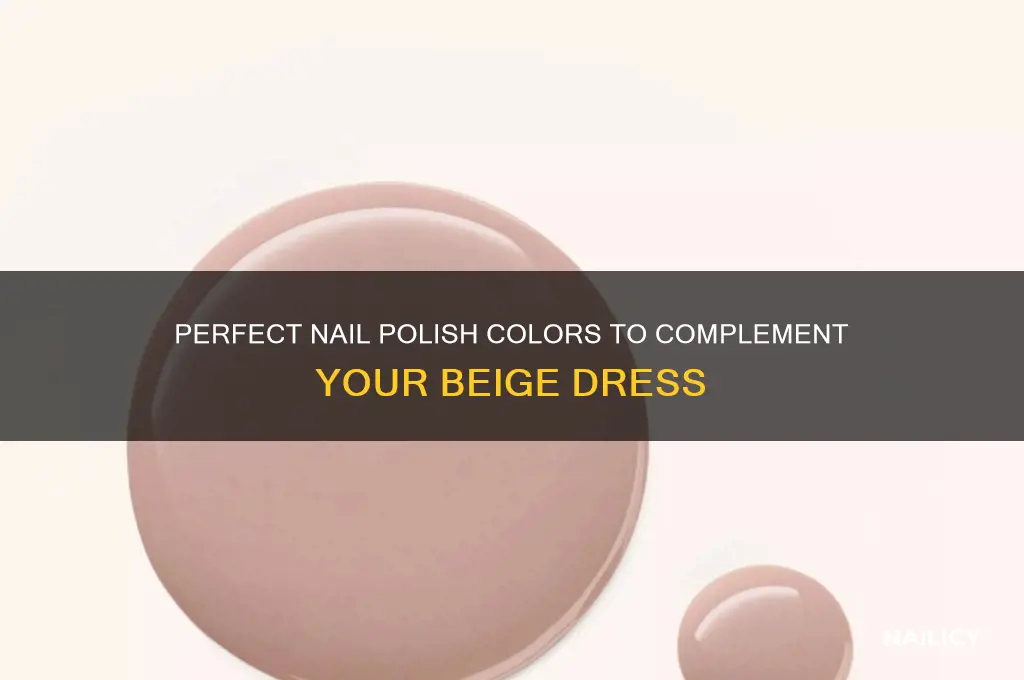 Perfect Nail Polish Colors To Complement Your Beige Dress | Nailicy