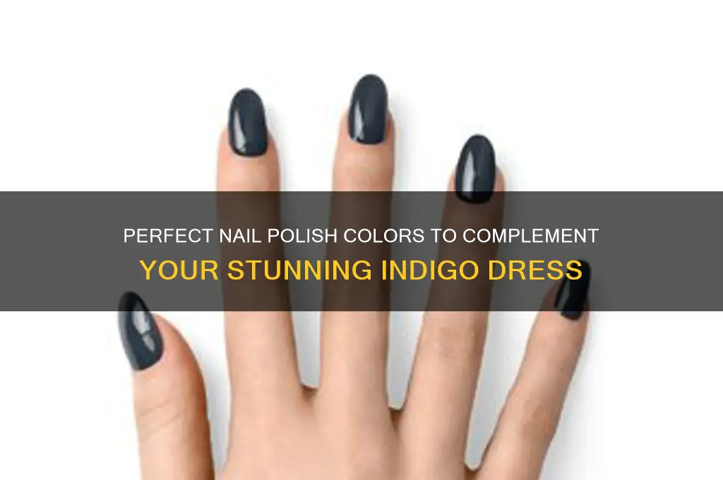 Perfect Nail Polish Colors To Complement Your Stunning Indigo Dress ...