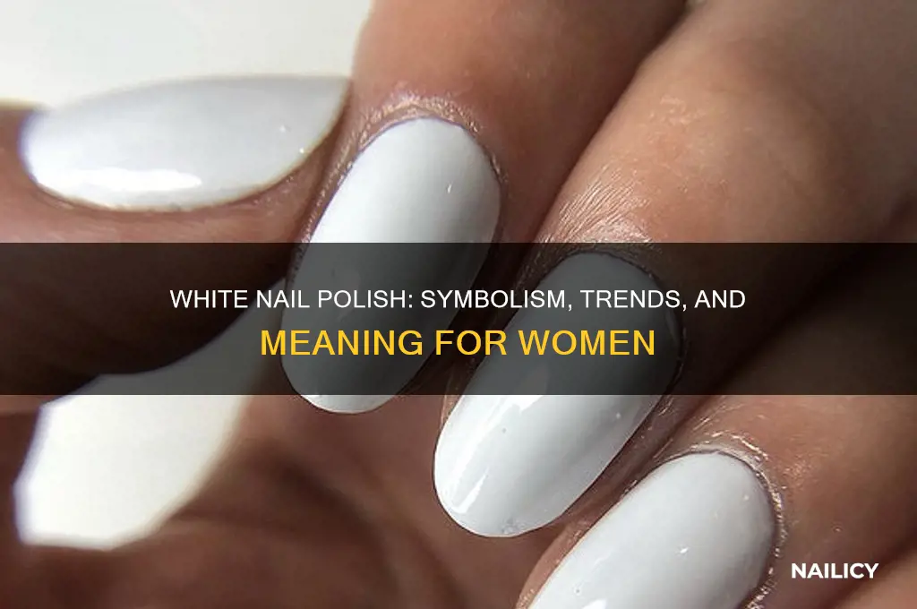 White Nail Polish: Symbolism, Trends, And Meaning For Women | Nailicy