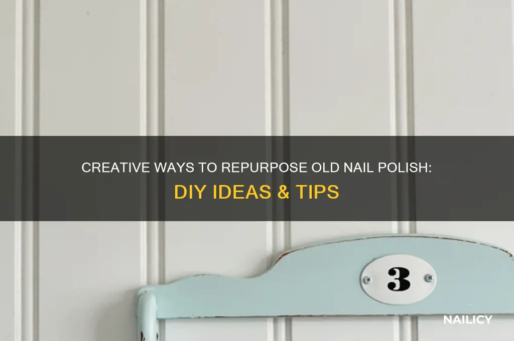 Creative Ways To Repurpose Old Nail Polish: Diy Ideas & Tips | Nailicy