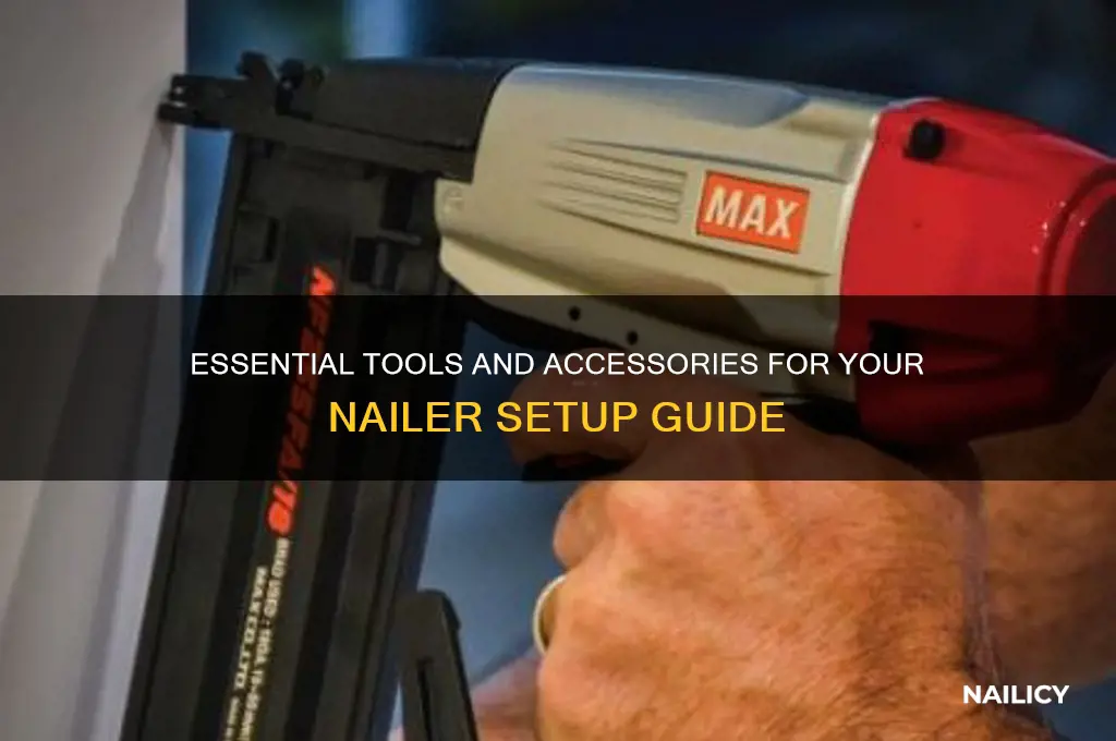 Essential Tools And Accessories For Your Nailer Setup Guide | Nailicy