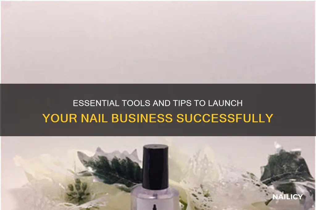 Essential Tools And Tips To Launch Your Nail Business Successfully ...