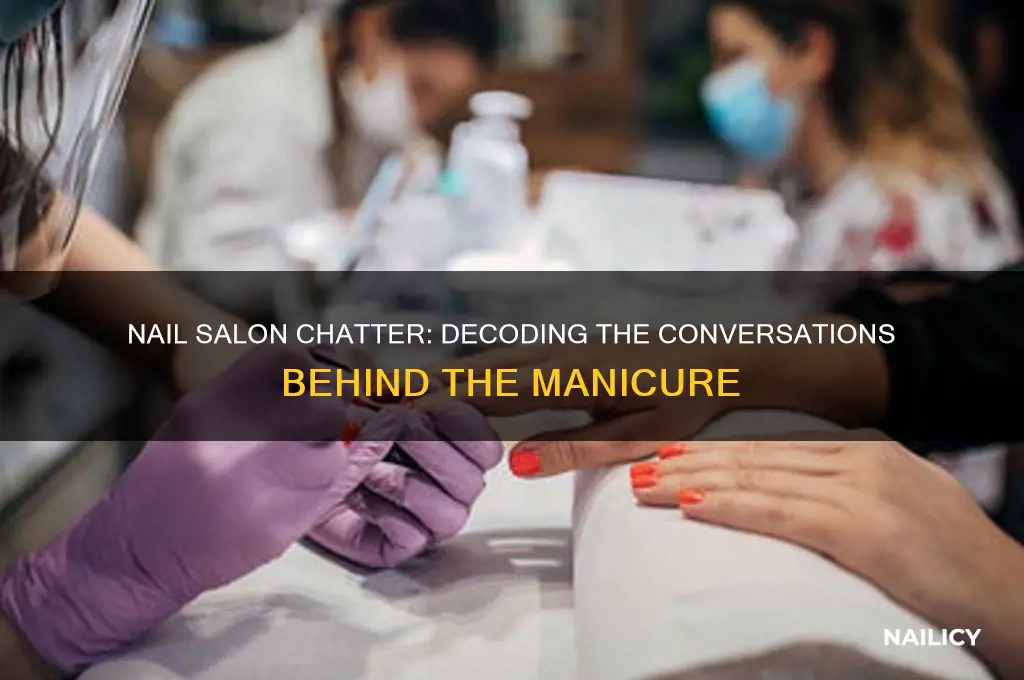 Nail Salon Chatter: Decoding The Conversations Behind The Manicure ...