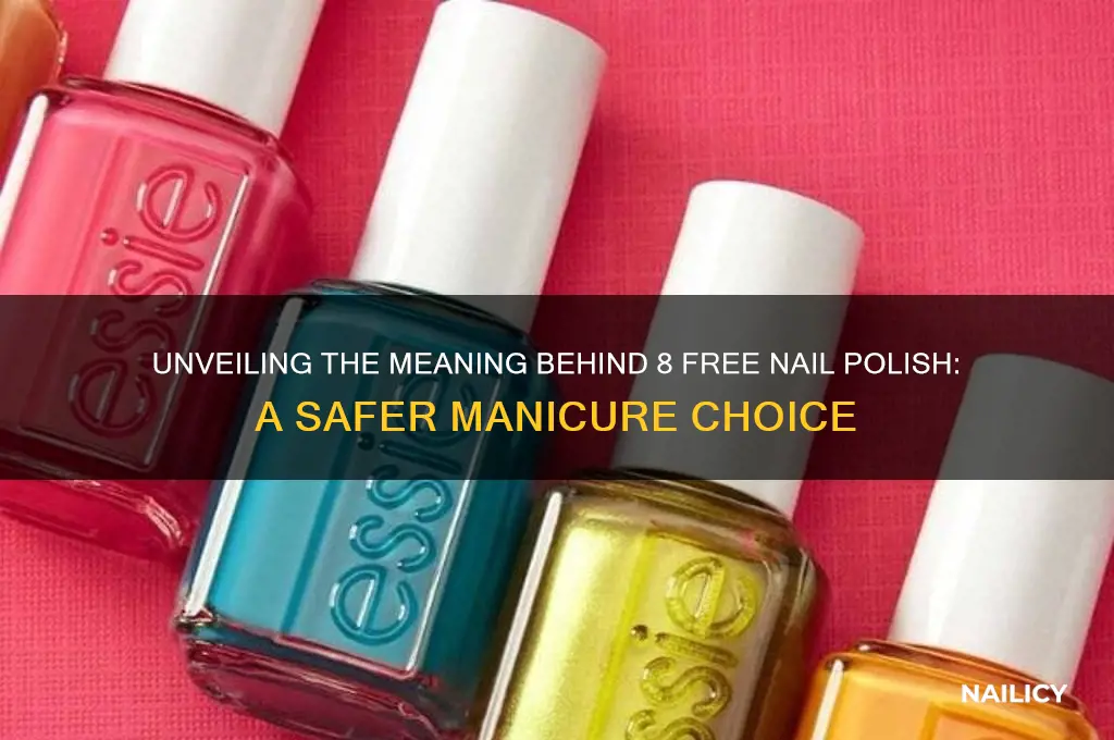Unveiling The Meaning Behind 8 Free Nail Polish: A Safer Manicure ...