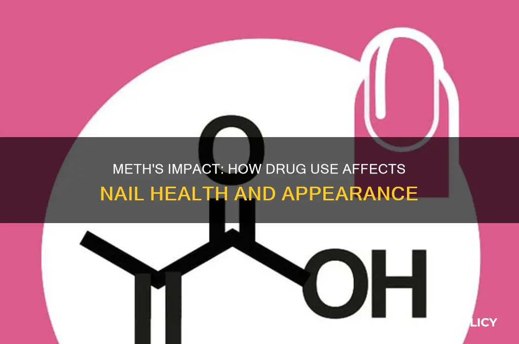 Meth's Impact: How Drug Use Affects Nail Health And Appearance | Nailicy