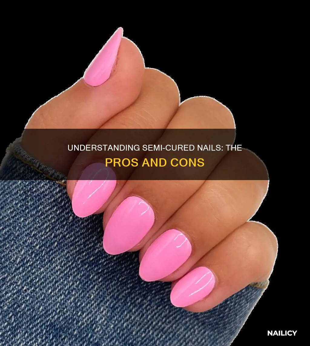Understanding Semi-Cured Nails: The Pros And Cons | Nailicy