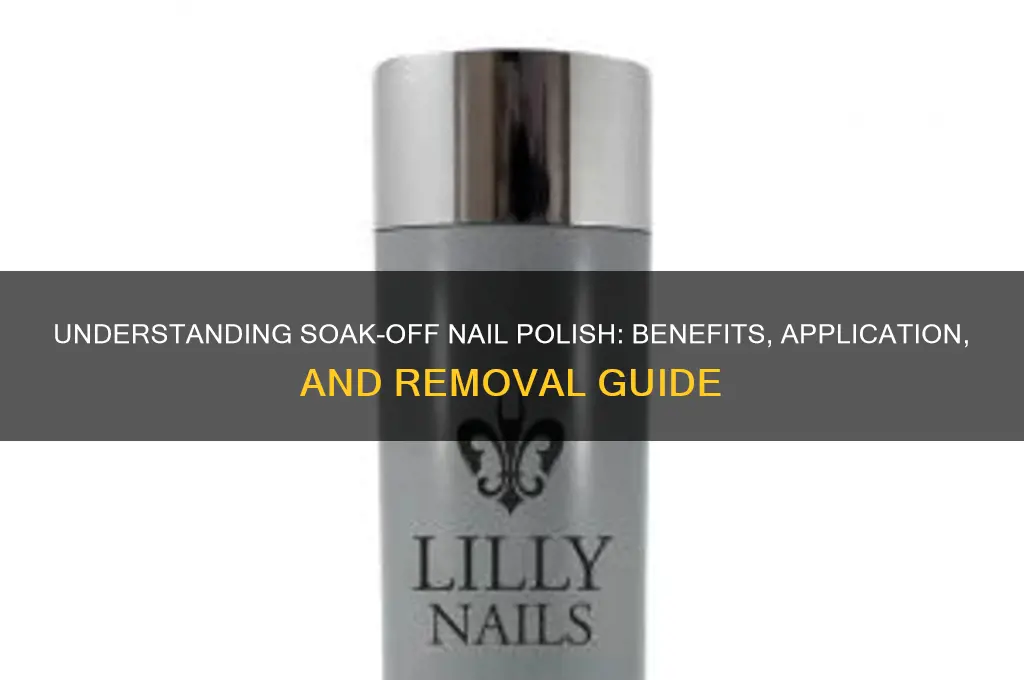 Understanding Soak-Off Nail Polish: Benefits, Application, And Removal ...