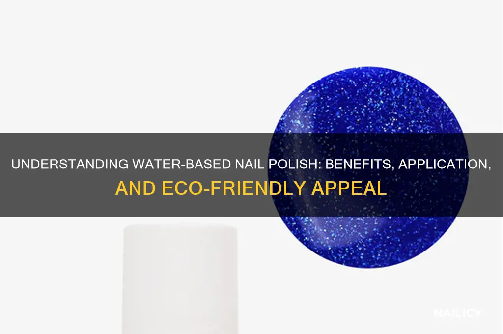 Understanding Water-Based Nail Polish: Benefits, Application, And Eco ...