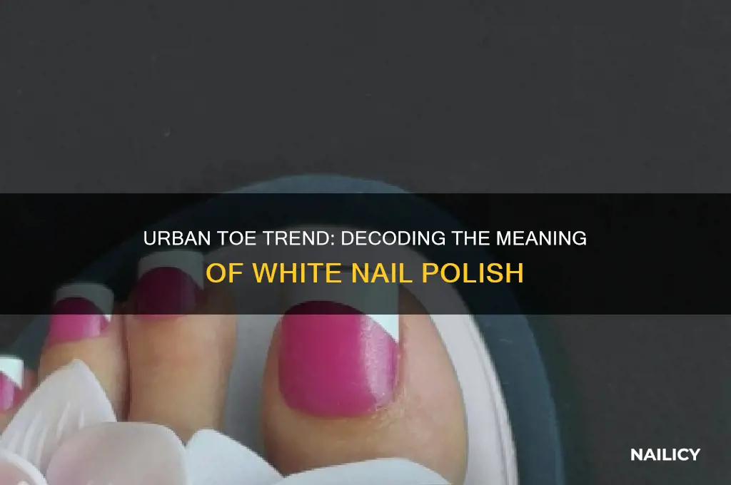 Urban Toe Trend: Decoding The Meaning Of White Nail Polish | Nailicy