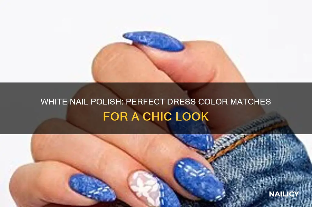White Nail Polish: Perfect Dress Color Matches For A Chic Look | Nailicy