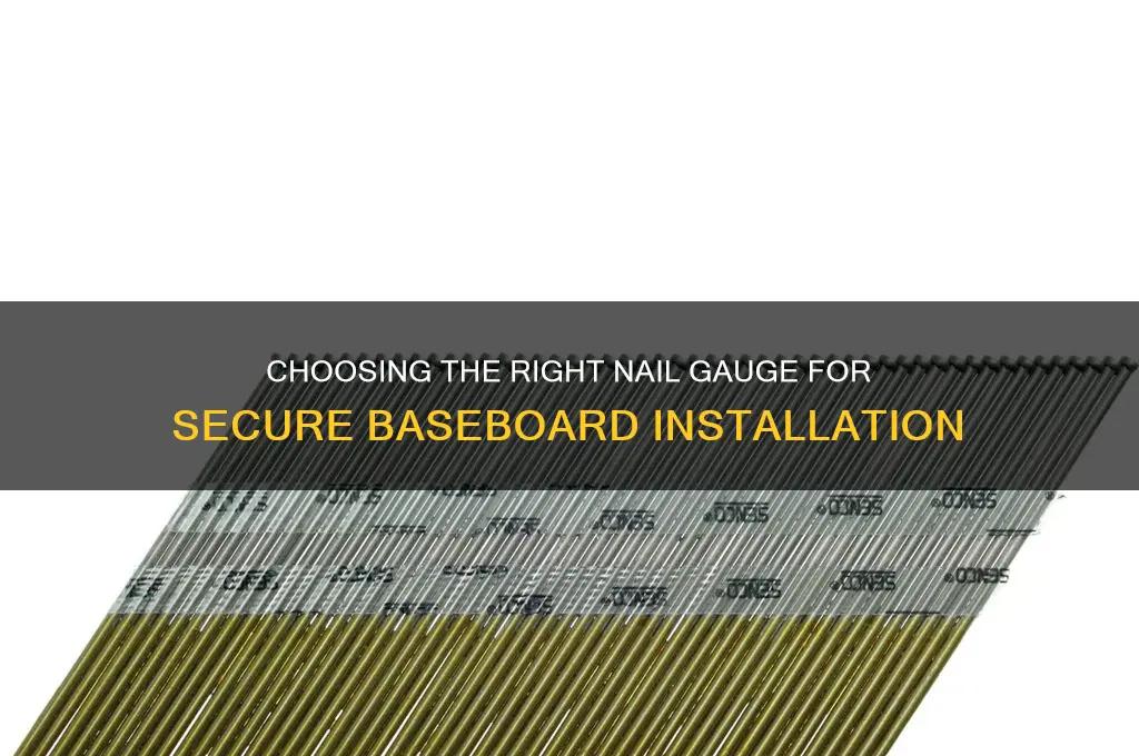 Choosing The Right Nail Gauge For Secure Baseboard Installation | Nailicy