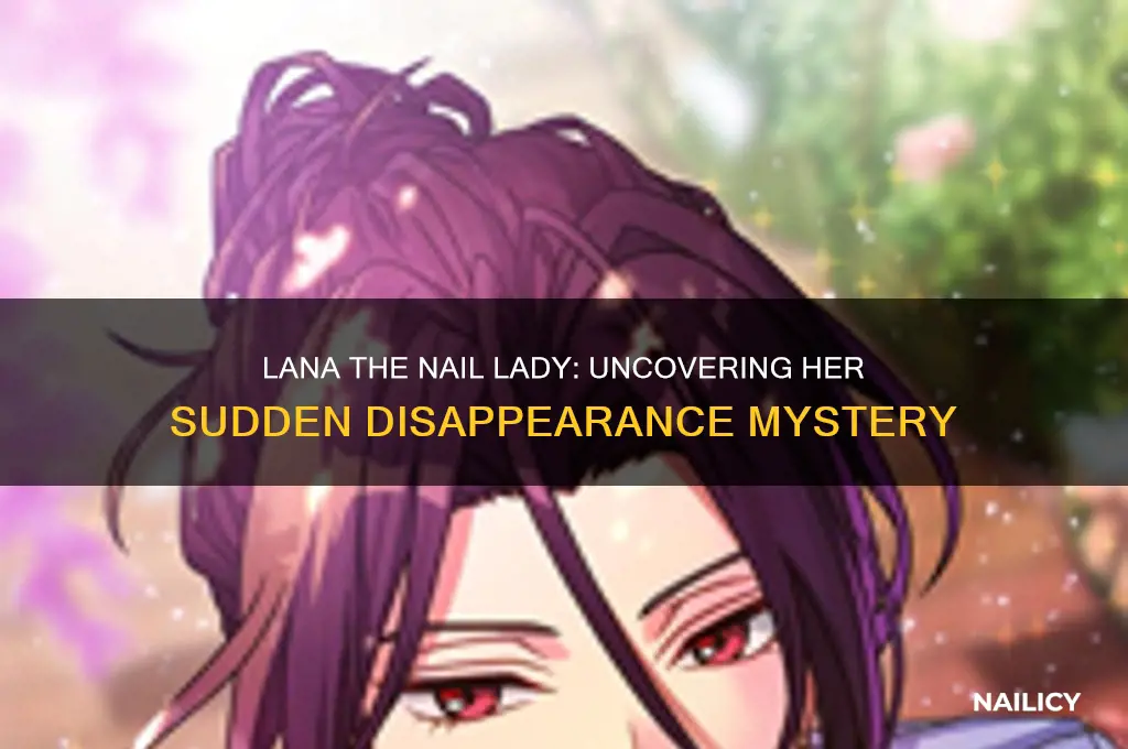 Lana The Nail Lady: Uncovering Her Sudden Disappearance Mystery | Nailicy