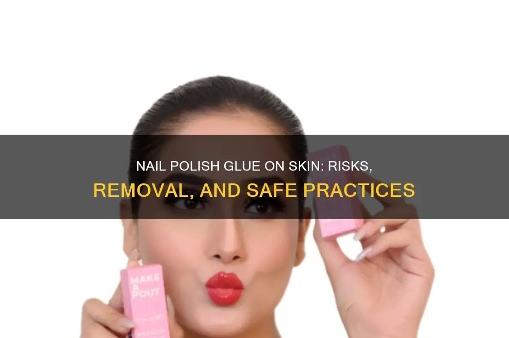 Nail Polish Glue On Skin: Risks, Removal, And Safe Practices | Nailicy