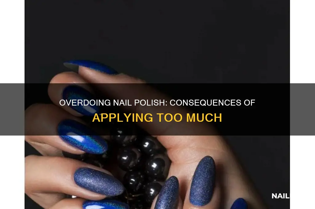 Overdoing Nail Polish: Consequences Of Applying Too Much | Nailicy