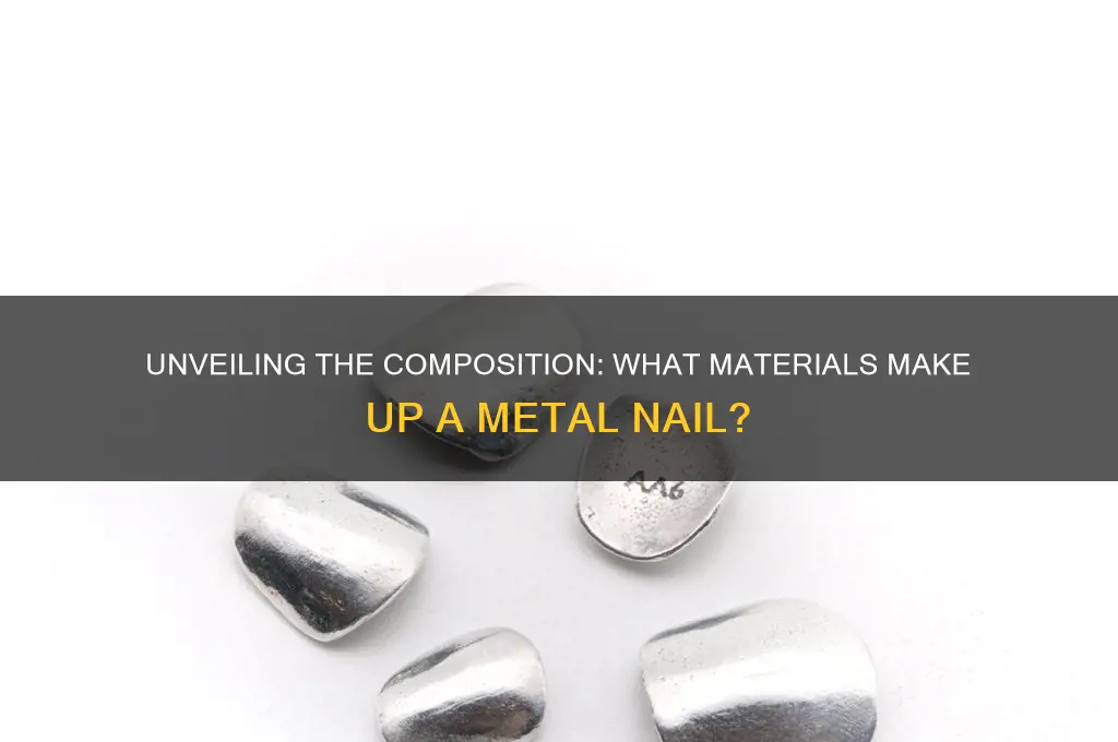 Unveiling The Composition: What Materials Make Up A Metal Nail? | Nailicy