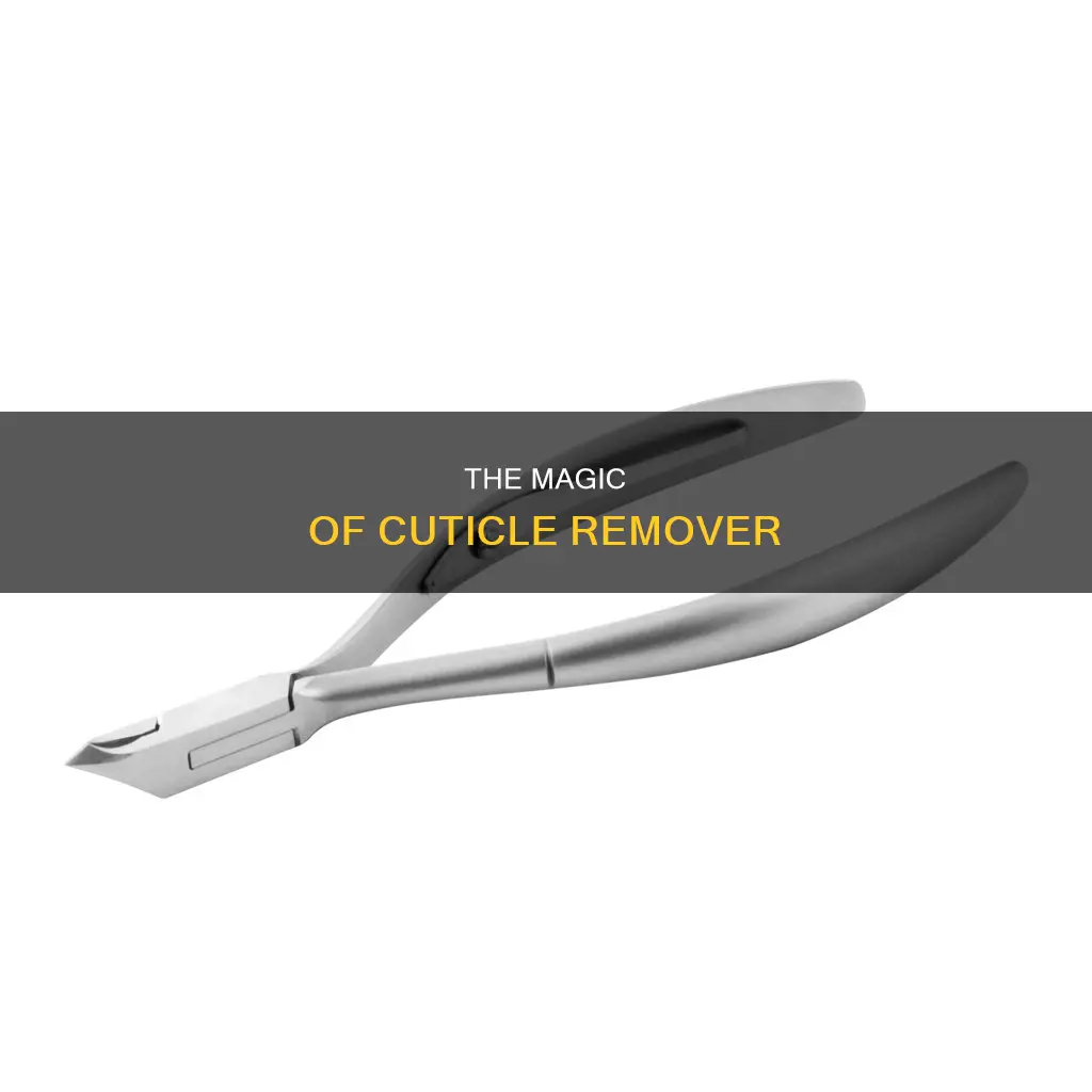 The Magic Of Cuticle Remover | Nailicy