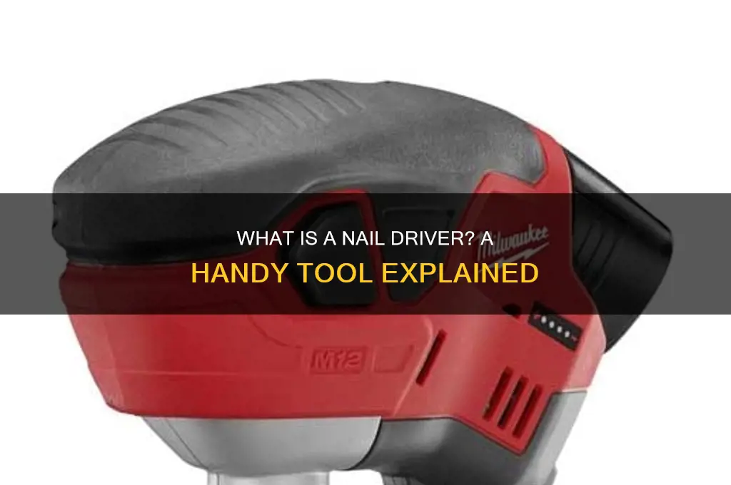 What Is A Nail Driver? A Handy Tool Explained | Nailicy