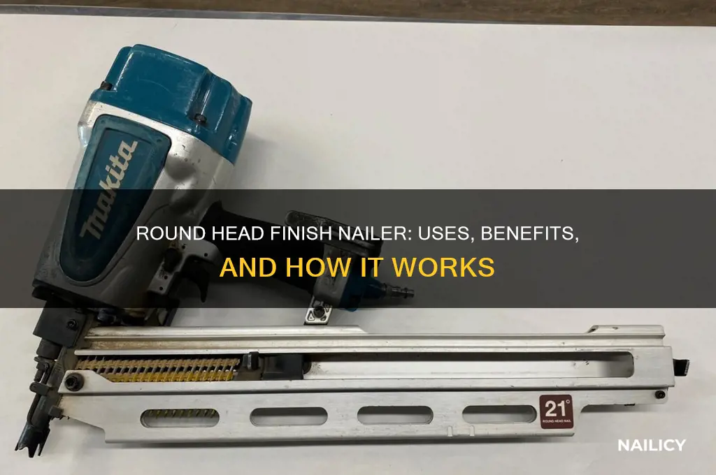 Round Head Finish Nailer: Uses, Benefits, And How It Works | Nailicy
